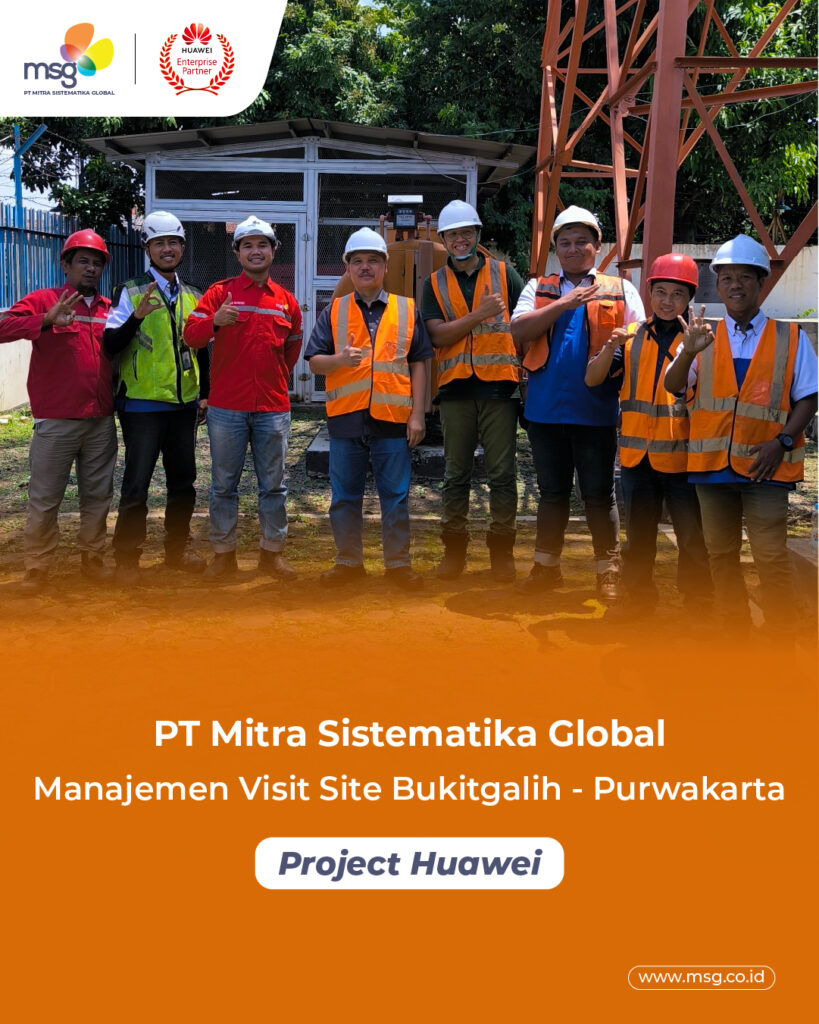 Manajemen Visit Proyek Huawei di Purwakarta. Penguatan Komitmen ...